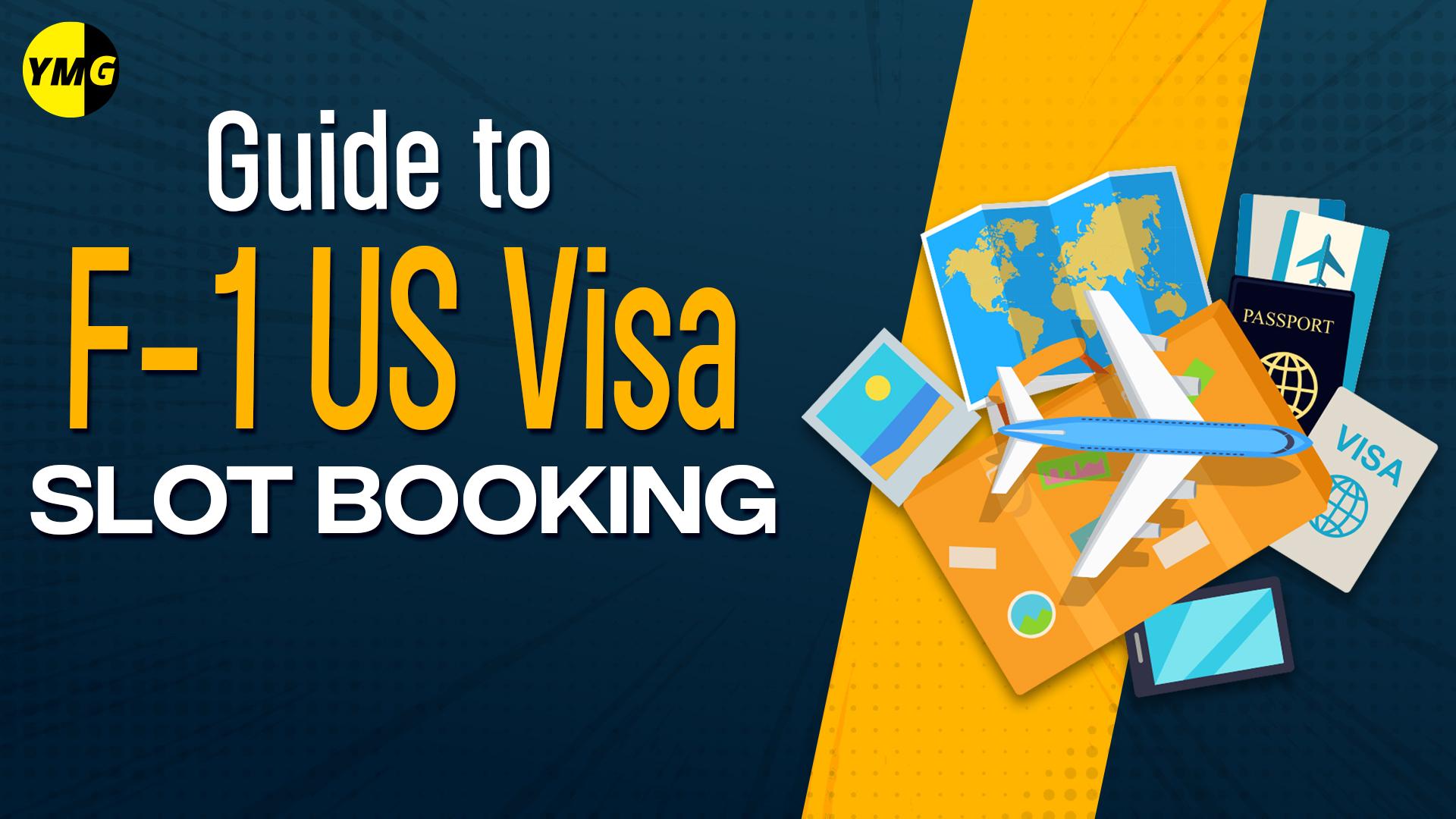 Guide to US F-1 Visa Slot Booking | YMGrad