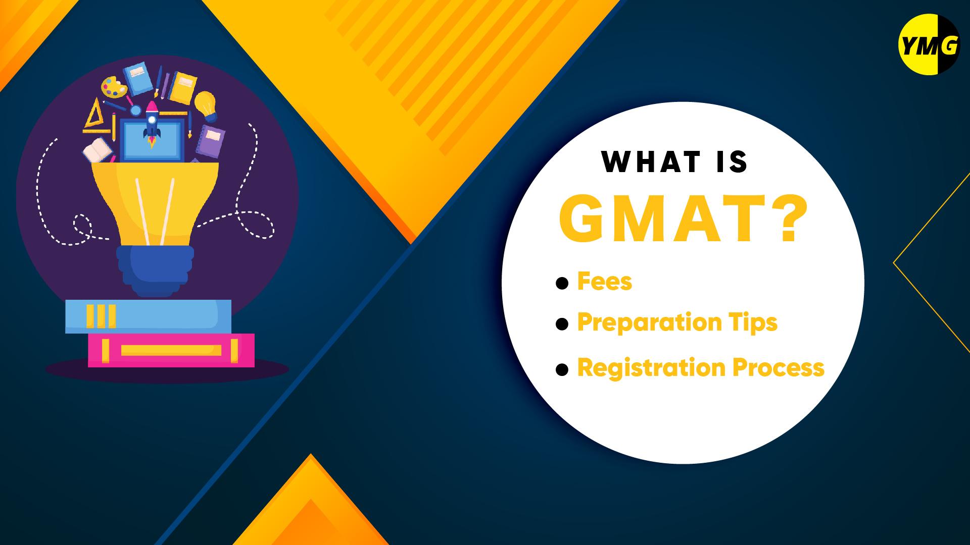 What is GMAT? Fees, Preparation Tips, and the Registration Process | YMGrad